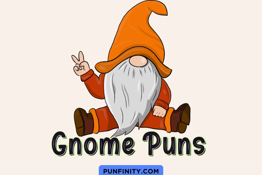 113 Memorable Gnome Puns That Will Tickle Your Fancy